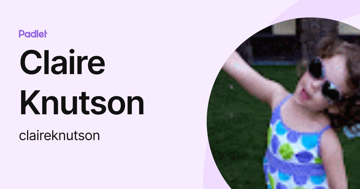 Claire Knutson (claireknutson) profile | Padlet