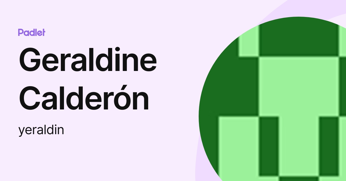 Geraldine Calderón (yeraldin) perfil | Padlet
