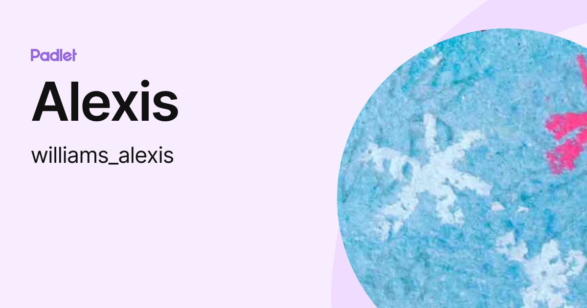 Alexis (williams_alexis) profile | Padlet