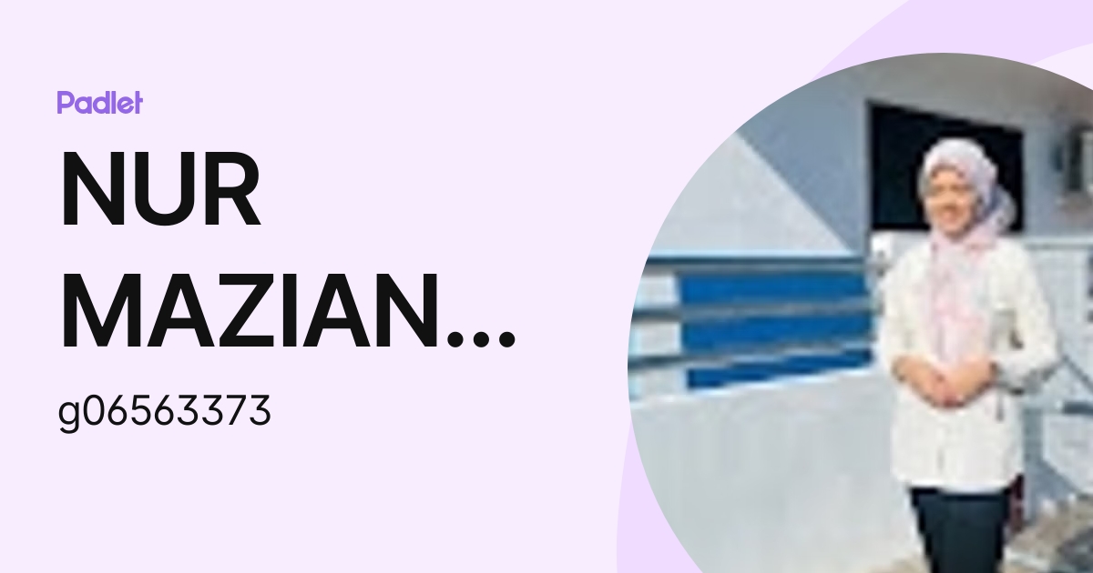 NUR MAZIANA BINTI IDERIS KPM-Guru (g06563373) profile | Padlet
