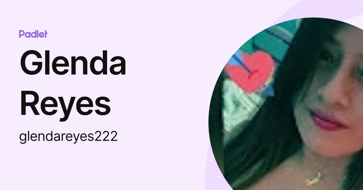 Glenda Reyes (glendareyes222) profile | Padlet