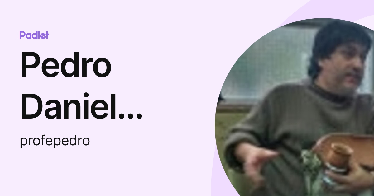 Pedro Daniel Nuñez (profepedro) profile | Padlet