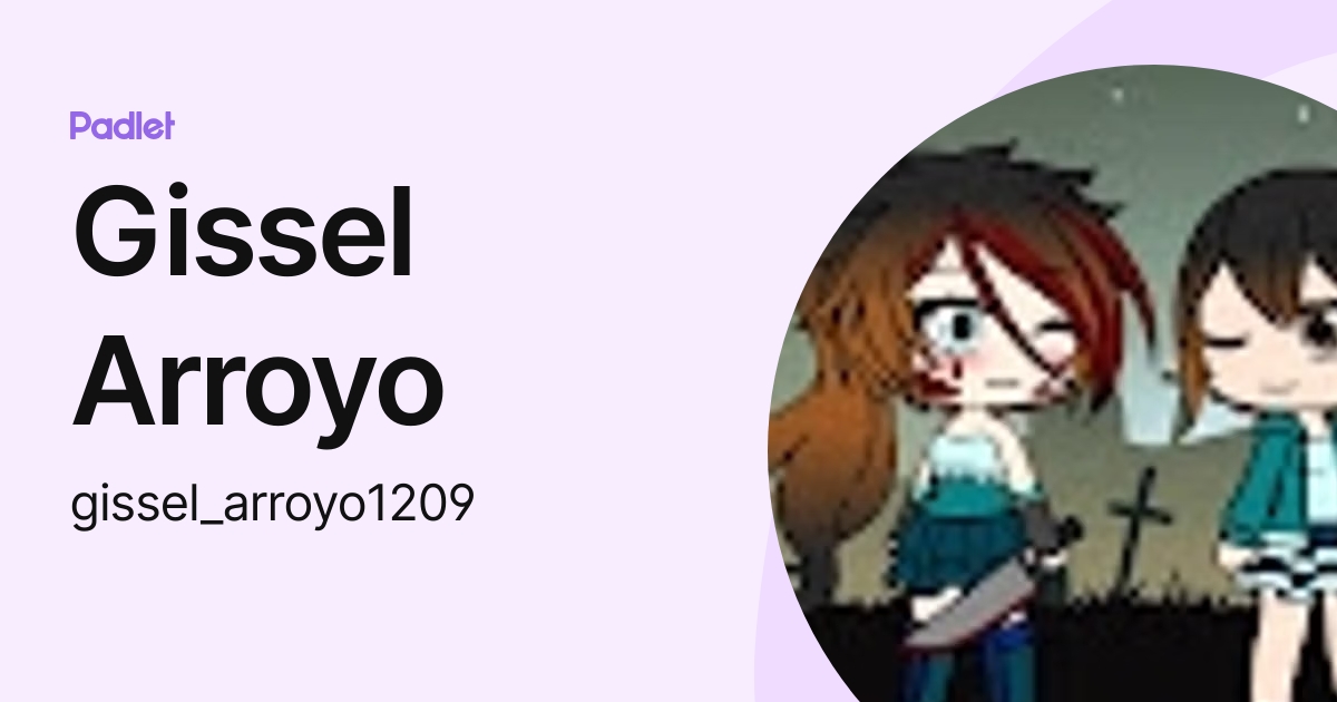 Gissel Arroyo (gissel_arroyo1209) profile | Padlet