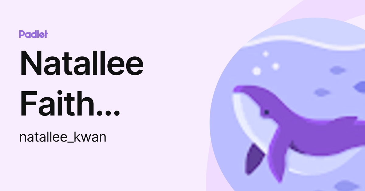 Natallee Faith KWAN (natallee_kwan) profile | Padlet