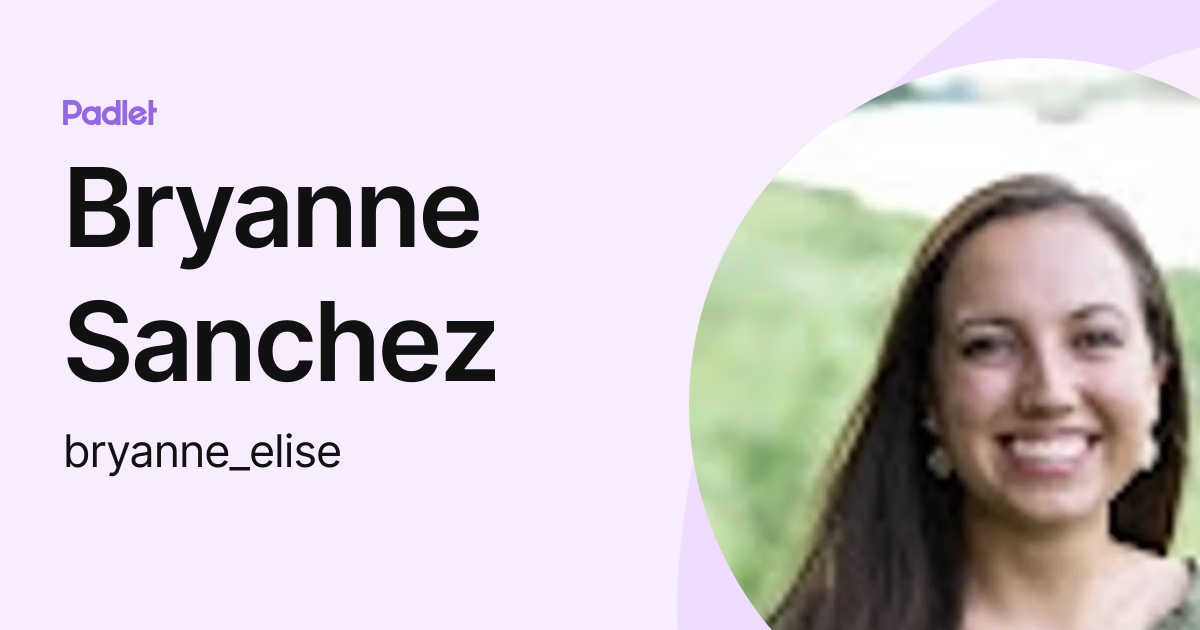 Bryanne Sanchez (bryanne_elise) profile | Padlet