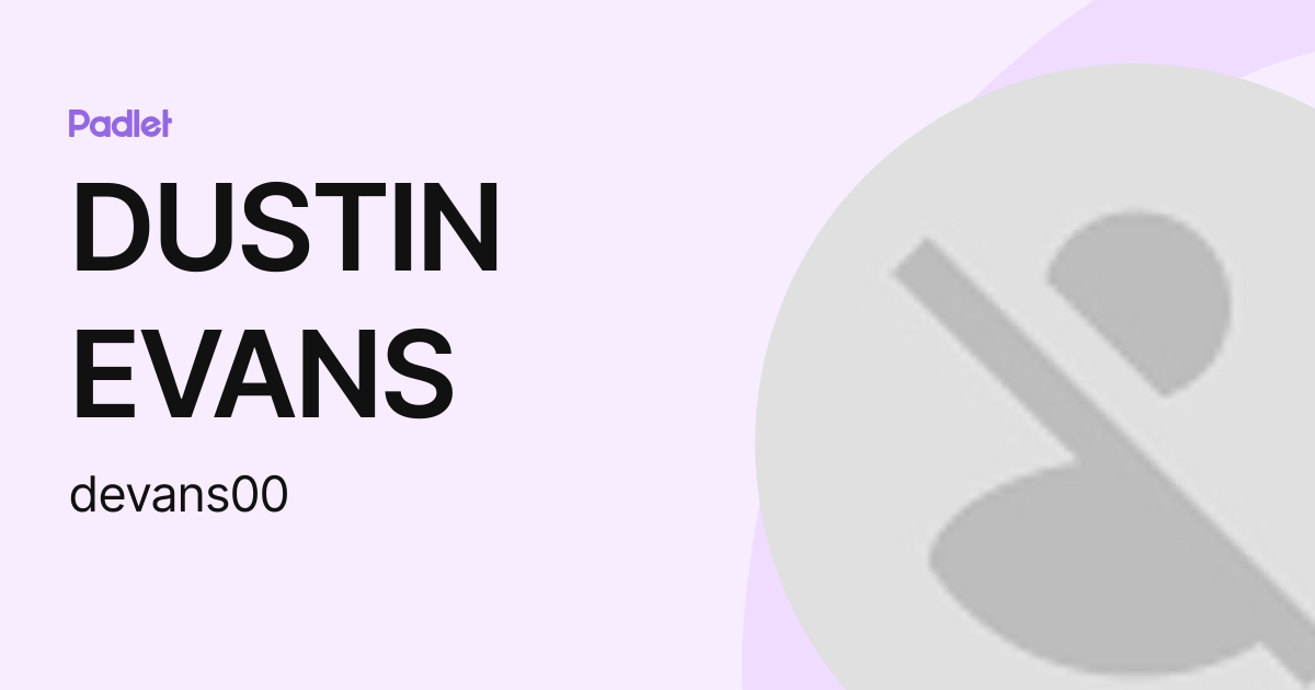 DUSTIN EVANS (devans00) profile | Padlet