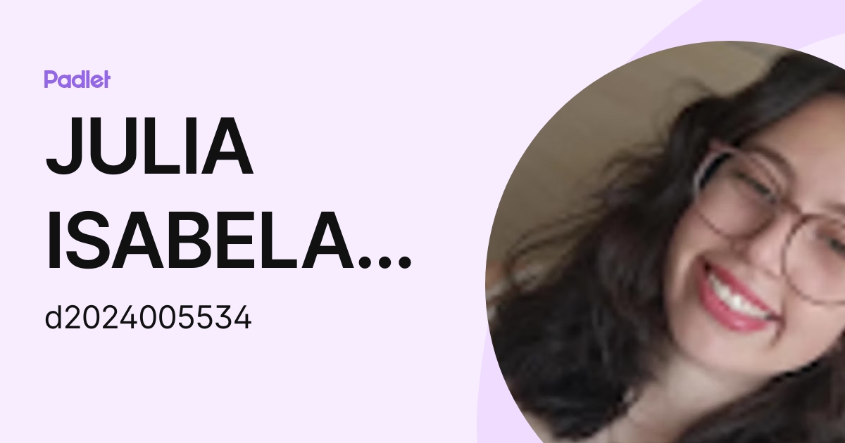 JULIA ISABELA MORAES CAMPOS (d2024005534) profile | Padlet