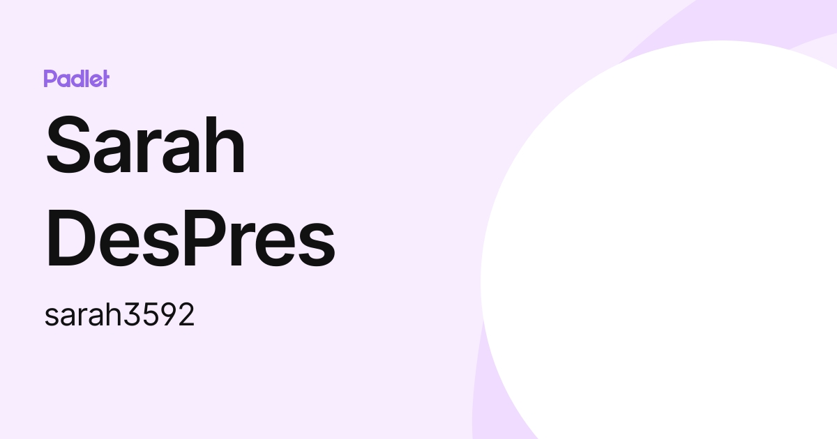 Sarah DesPres (sarah3592) profile | Padlet