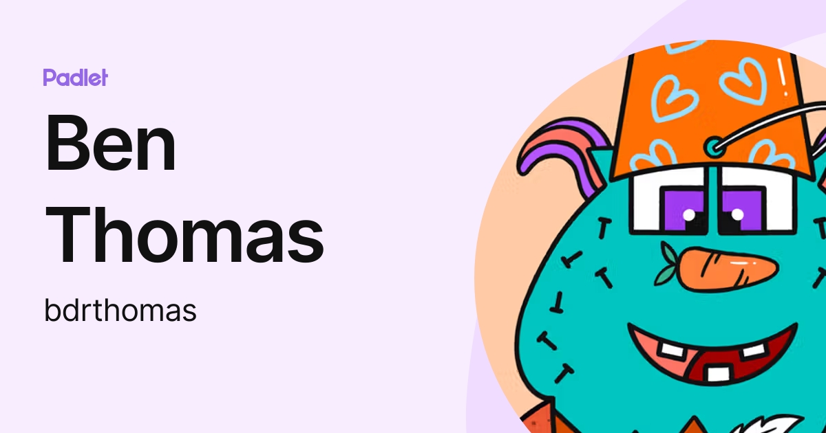Ben Thomas (bdrthomas) profile | Padlet