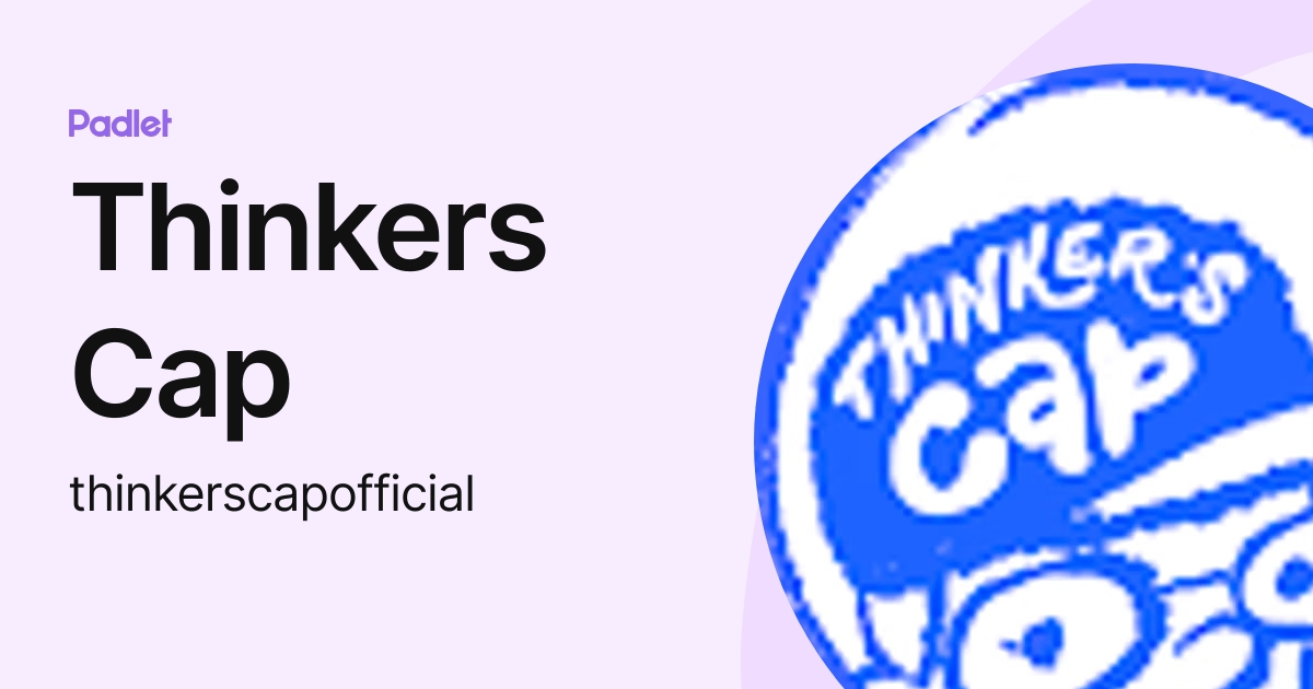 Thinkers Cap (thinkerscapofficial) profile | Padlet