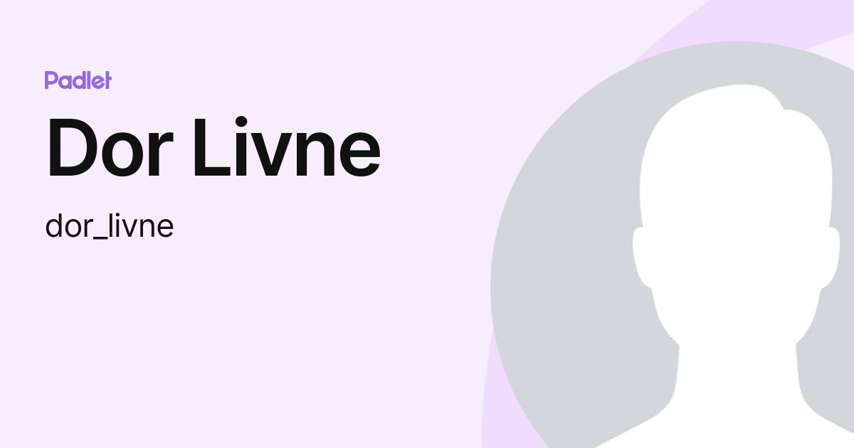 Dor Livne (dor_livne) profile | Padlet