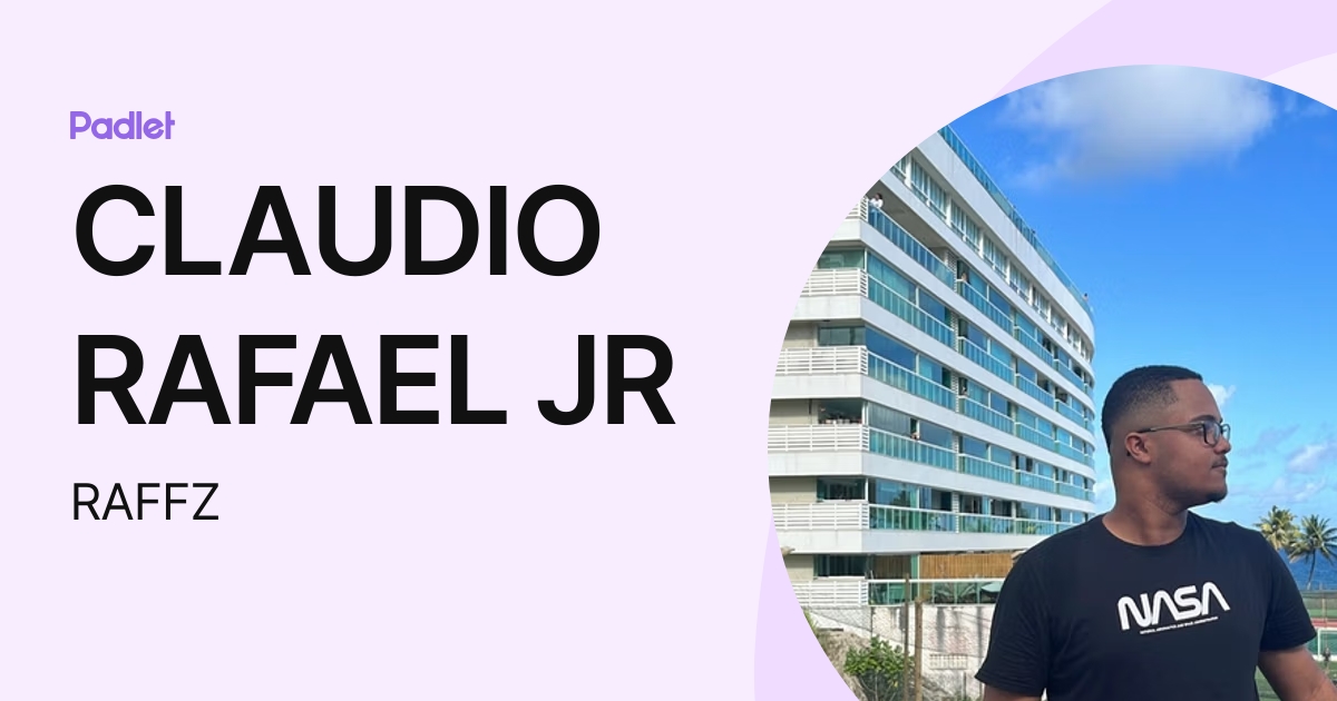 CLAUDIO RAFAEL JR (RAFFZ) profile | Padlet