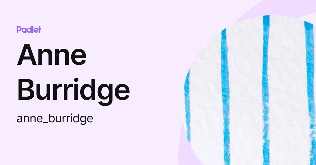 Anne Burridge (anne_burridge) profile | Padlet