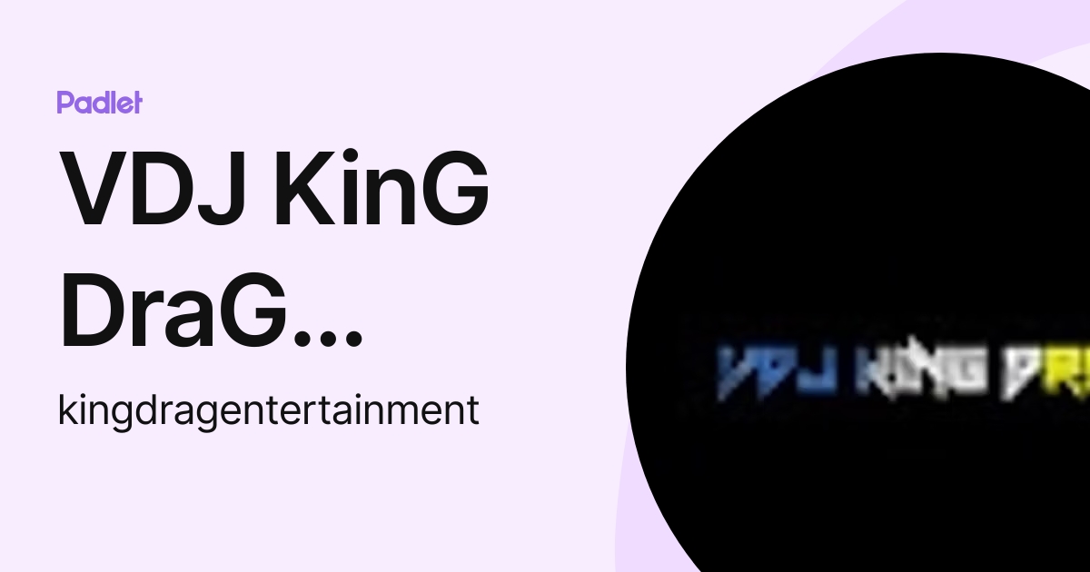 VDJ KinG DraG OfficiaL (kingdragentertainment) profile | Padlet