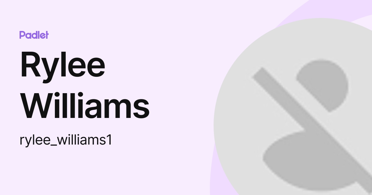 Rylee Williams (rylee_williams1) profile | Padlet