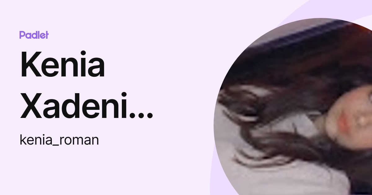 Kenia Xadeni Román Madrid (kenia_roman) profile | Padlet
