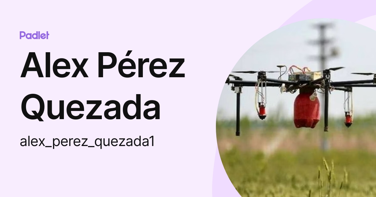 Alex Pérez Quezada (alex_perez_quezada1) profile | Padlet