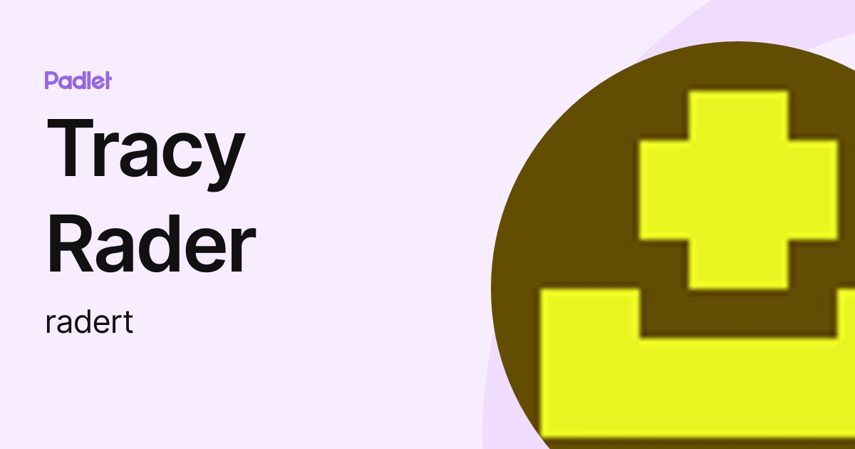 Tracy Rader (radert) profile | Padlet