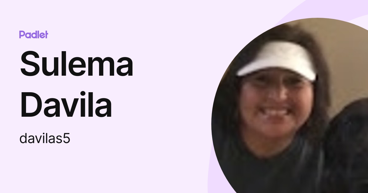 Sulema Davila (davilas5) profile | Padlet