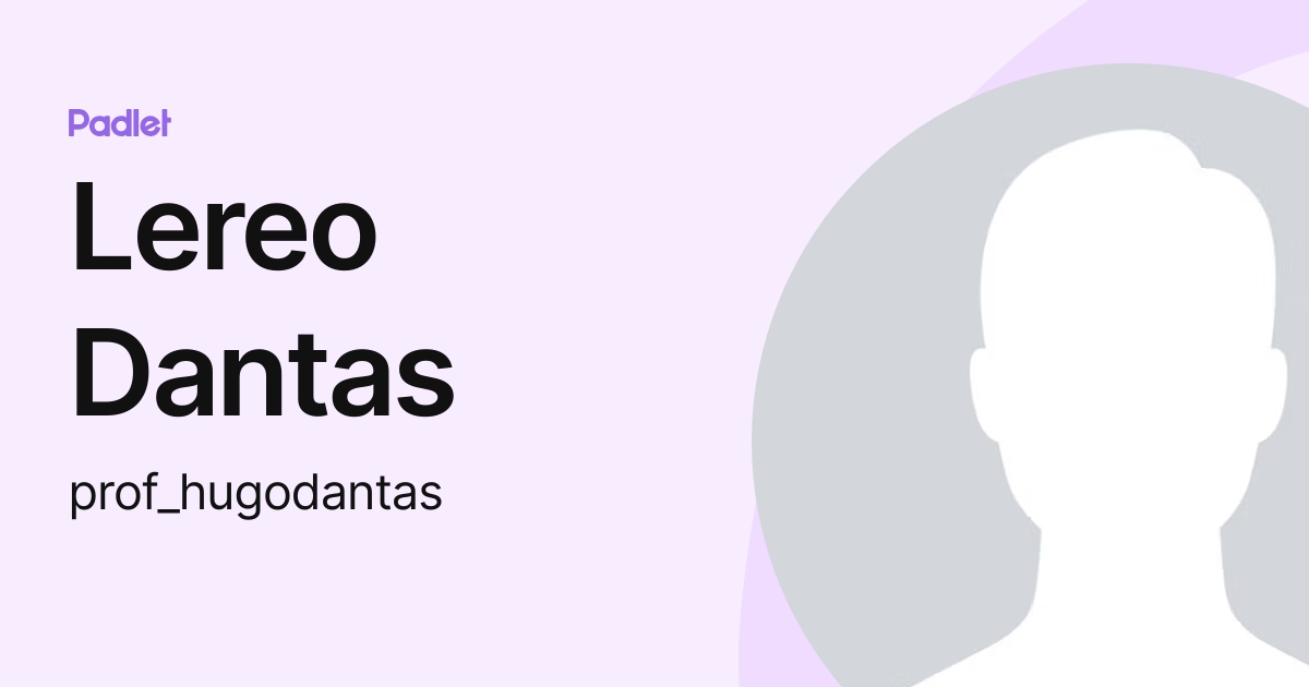 Lereo Dantas (prof_hugodantas) profile | Padlet