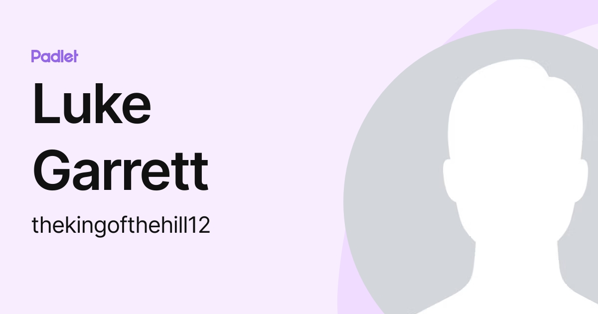 Luke Garrett (thekingofthehill12) profile | Padlet