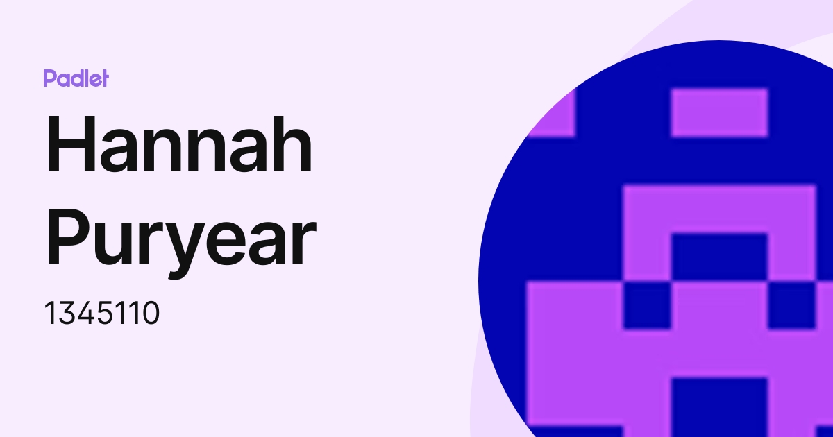 Hannah Puryear (1345110) profile | Padlet