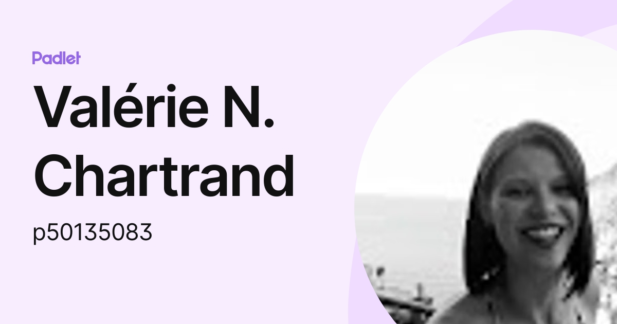 Valérie N. Chartrand (p50135083) profile | Padlet