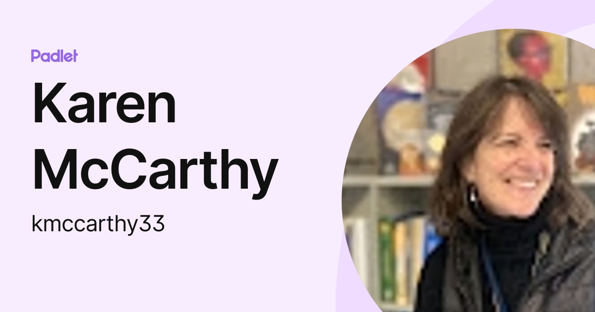 Karen McCarthy (kmccarthy33) profile | Padlet