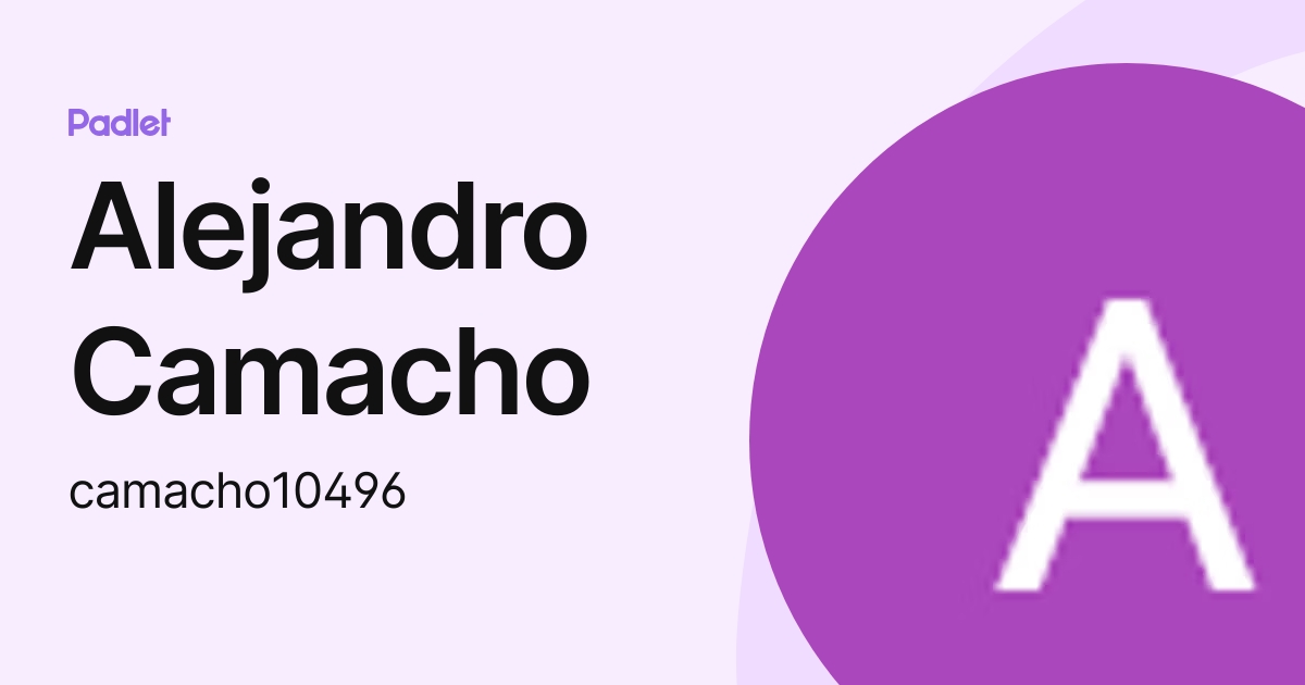 Alejandro Camacho (camacho10496) profile | Padlet