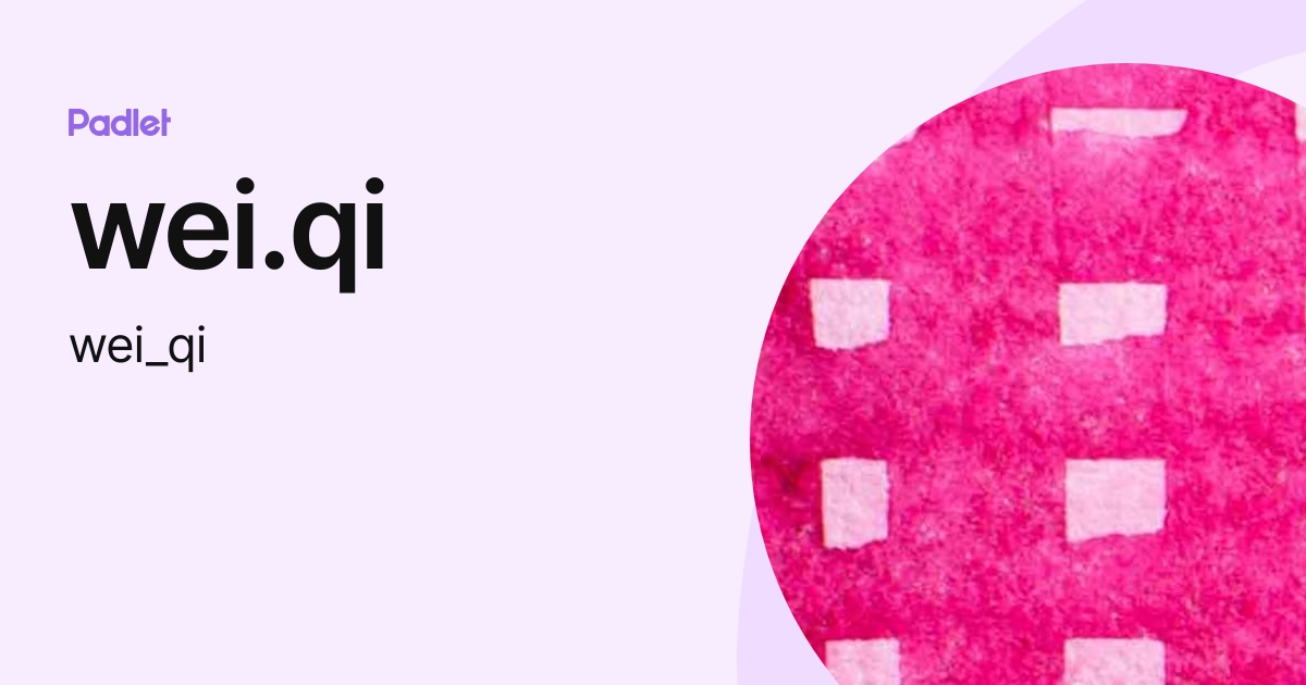 wei.qi (wei_qi) profile | Padlet