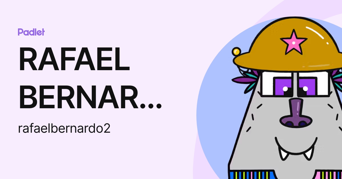 RAFAEL BERNARDO (rafaelbernardo2) profile | Padlet