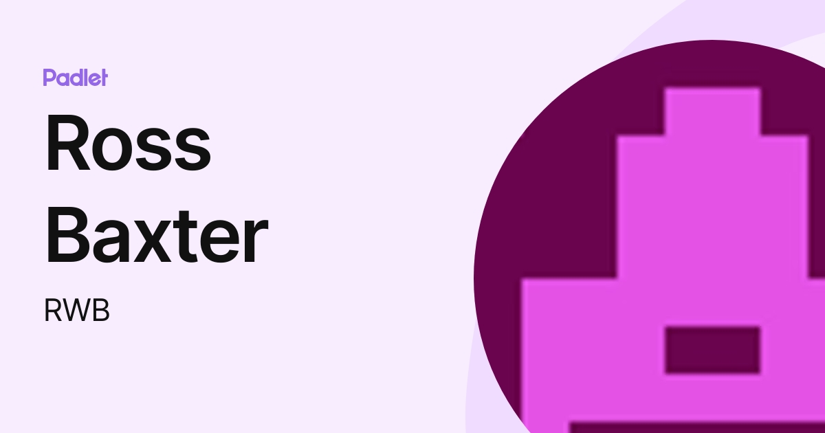 Ross Baxter (RWB) profile | Padlet