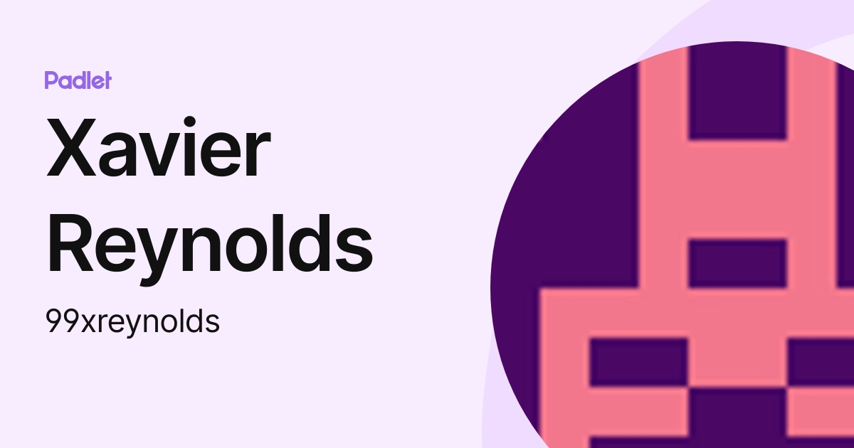 Xavier Reynolds (99xreynolds) profile | Padlet