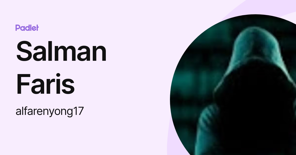Salman Faris (alfarenyong17) profile | Padlet