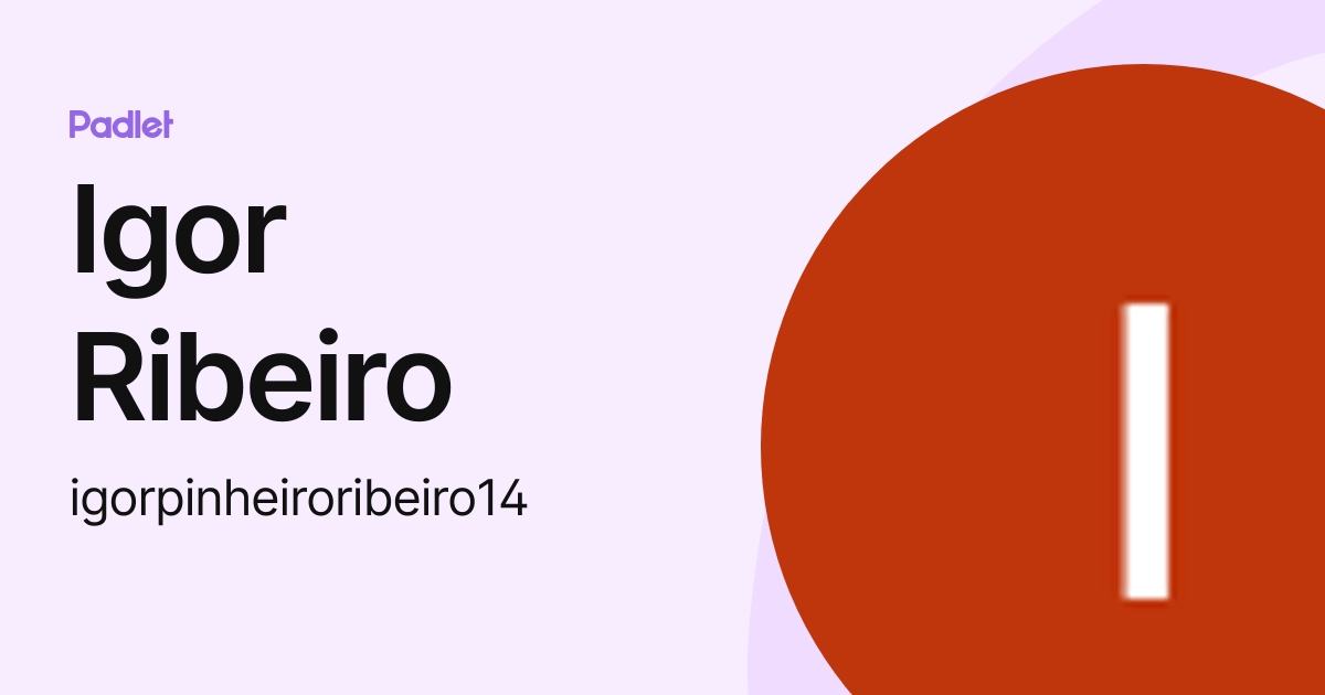 Igor Ribeiro (igorpinheiroribeiro14) profile | Padlet