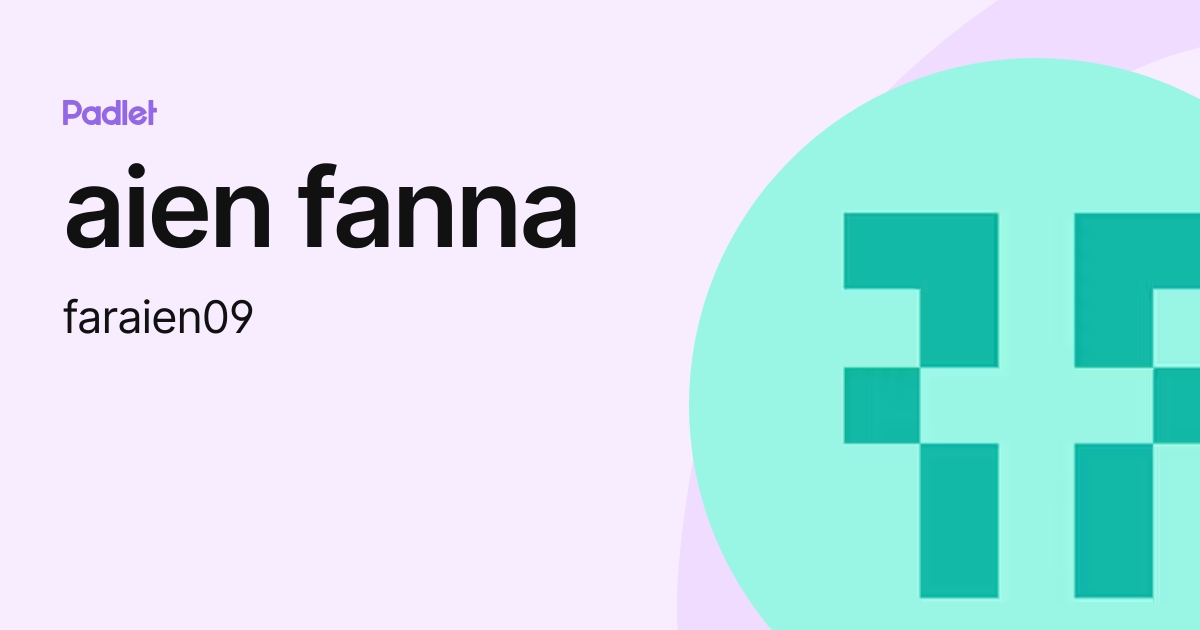 aien fanna (faraien09) profile | Padlet