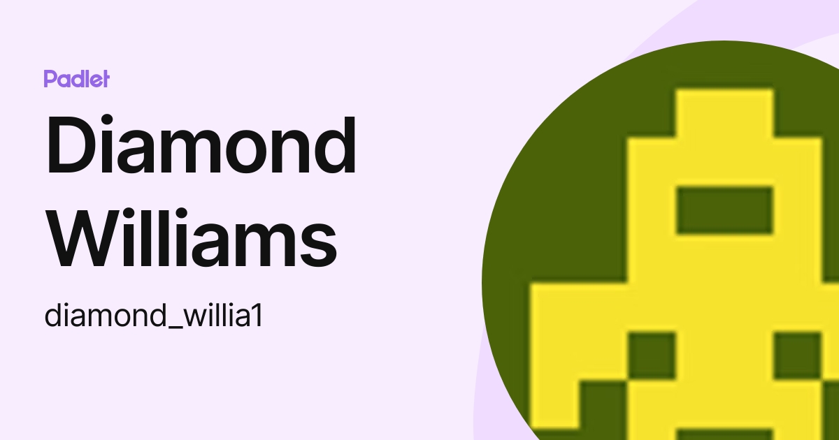 Diamond Williams (diamond_willia1) profile | Padlet