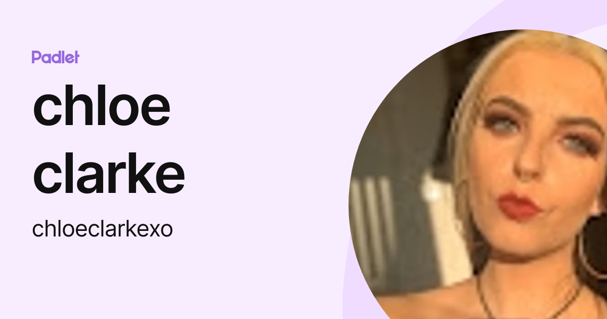 chloe clarke (chloeclarkexo) profile | Padlet
