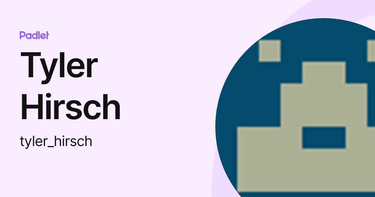 Tyler Hirsch (tyler_hirsch) profile | Padlet
