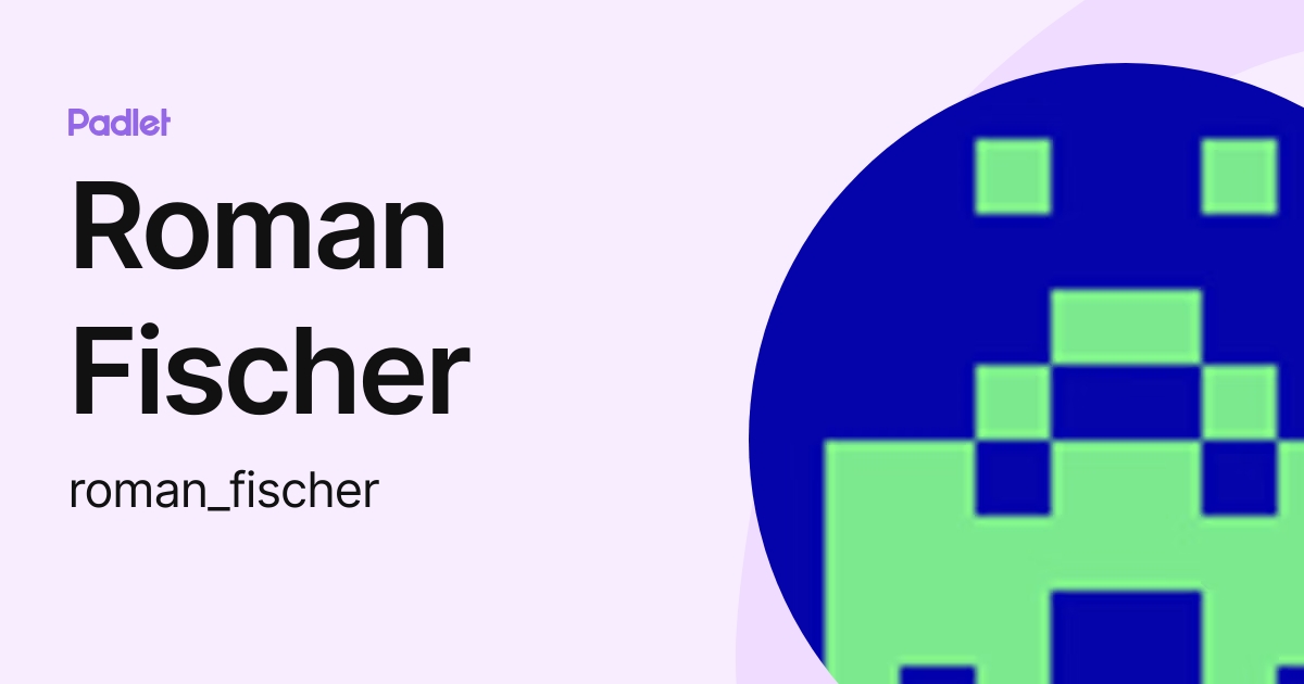Roman Fischer (roman_fischer) profile | Padlet