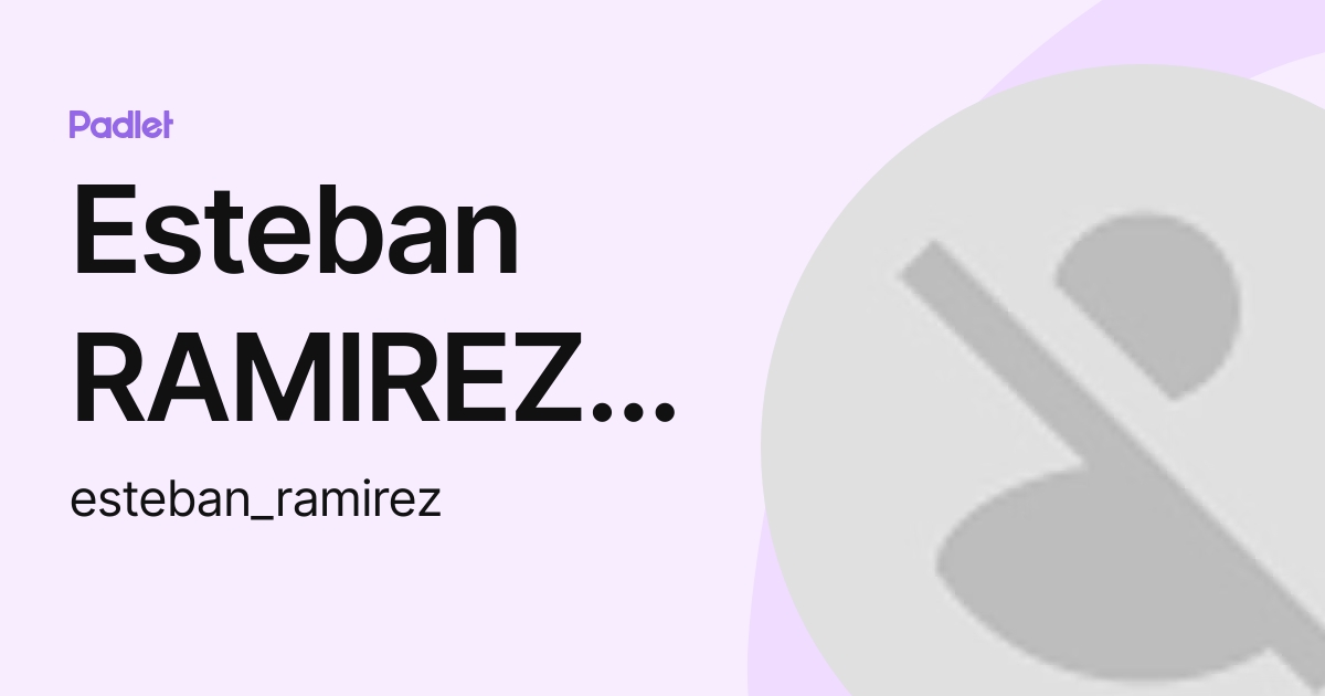 Esteban RAMIREZ CORONADO (esteban_ramirez) profile | Padlet