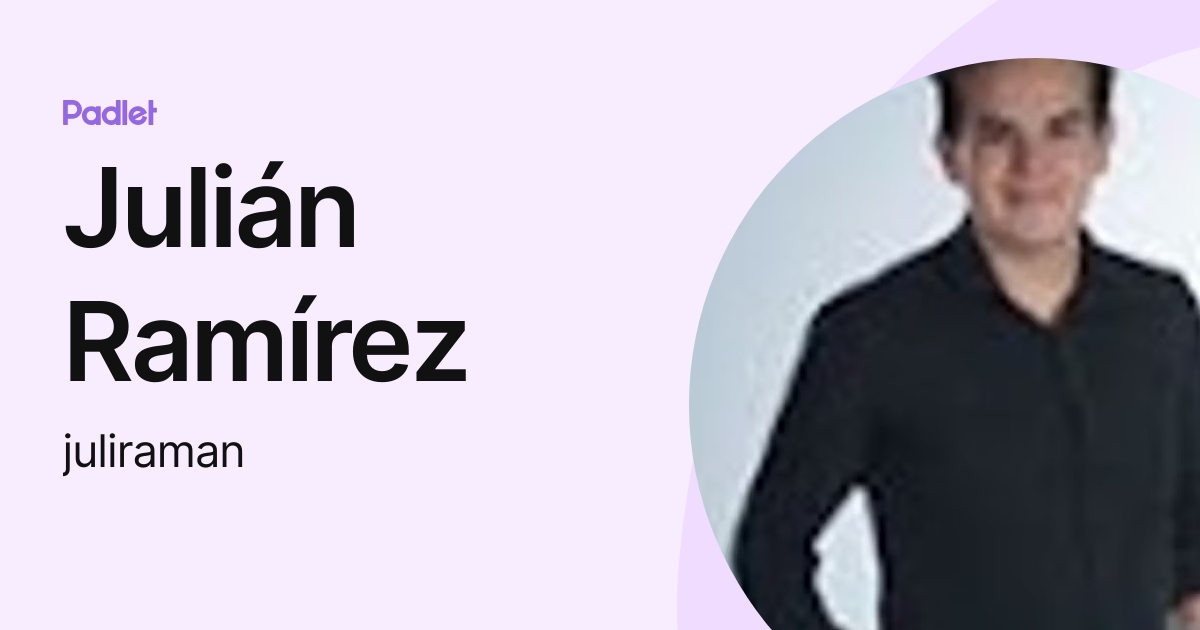 Julián Ramírez (juliraman) profile | Padlet