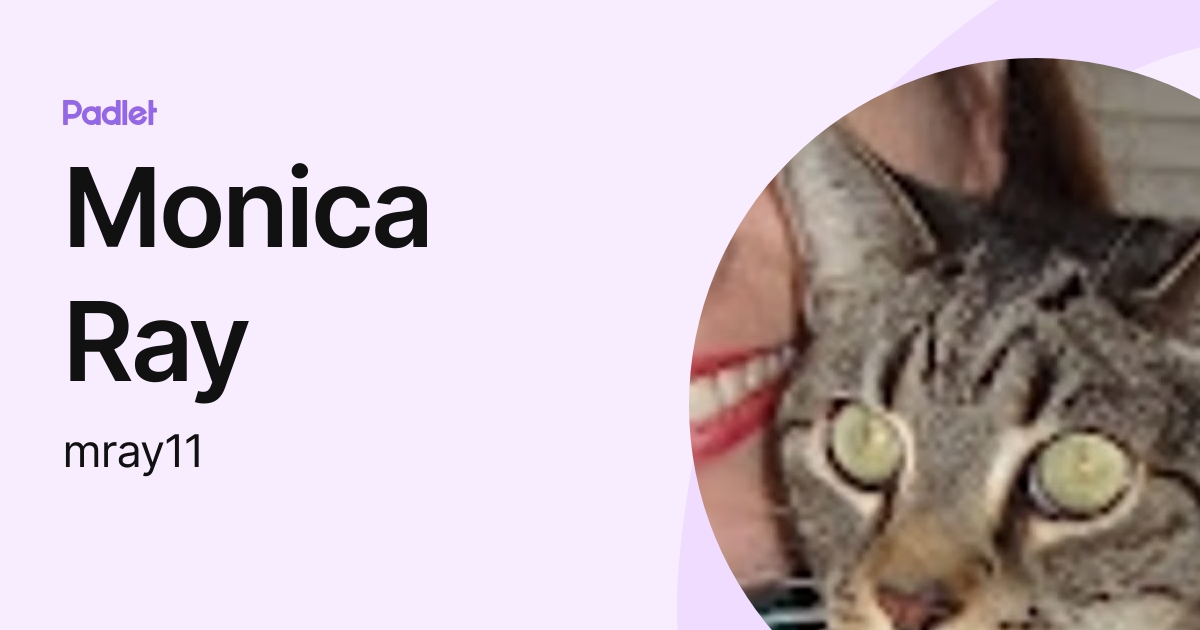 Monica Ray (mray11) profile | Padlet