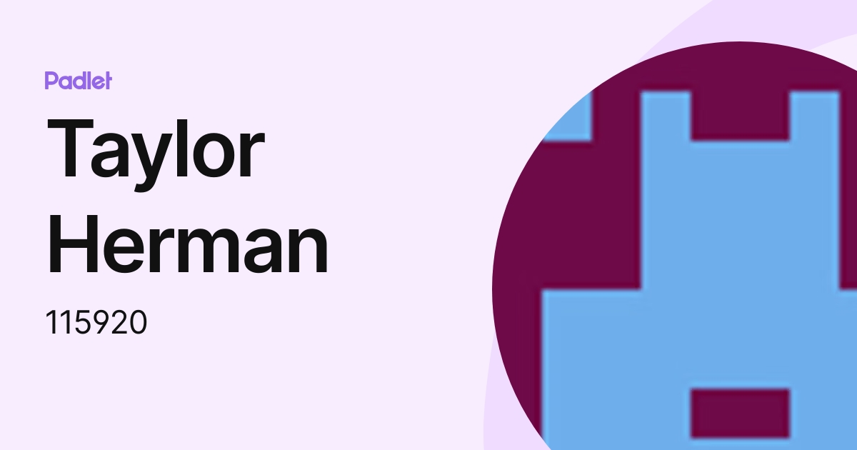 Taylor Herman (115920) profile | Padlet