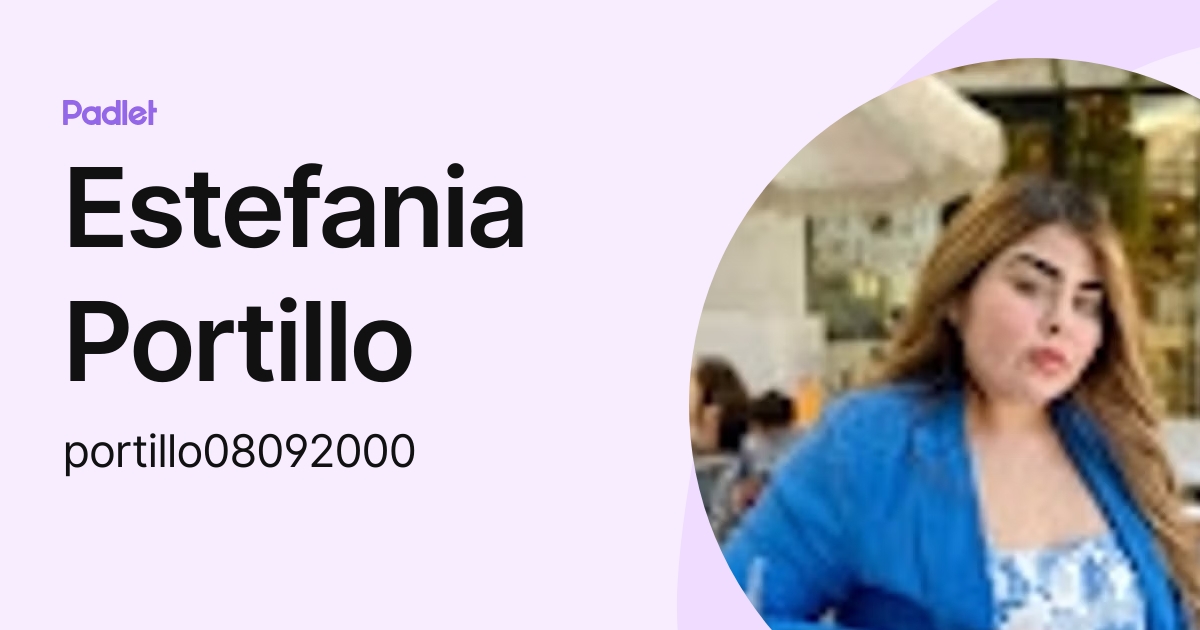 Estefania Portillo (portillo08092000) profile | Padlet