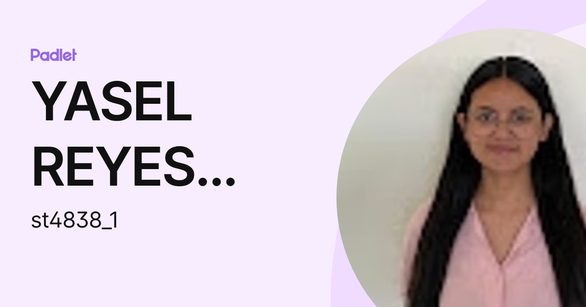 YASEL REYES HERNANDEZ (st4838_1) profile | Padlet