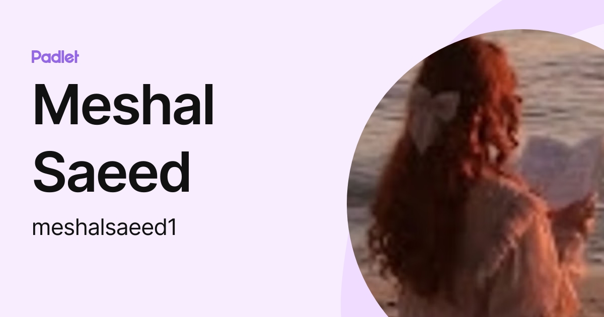 Meshal Saeed (meshalsaeed1) profile | Padlet