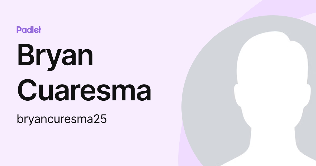 Bryan Cuaresma (bryancuresma25) profile | Padlet