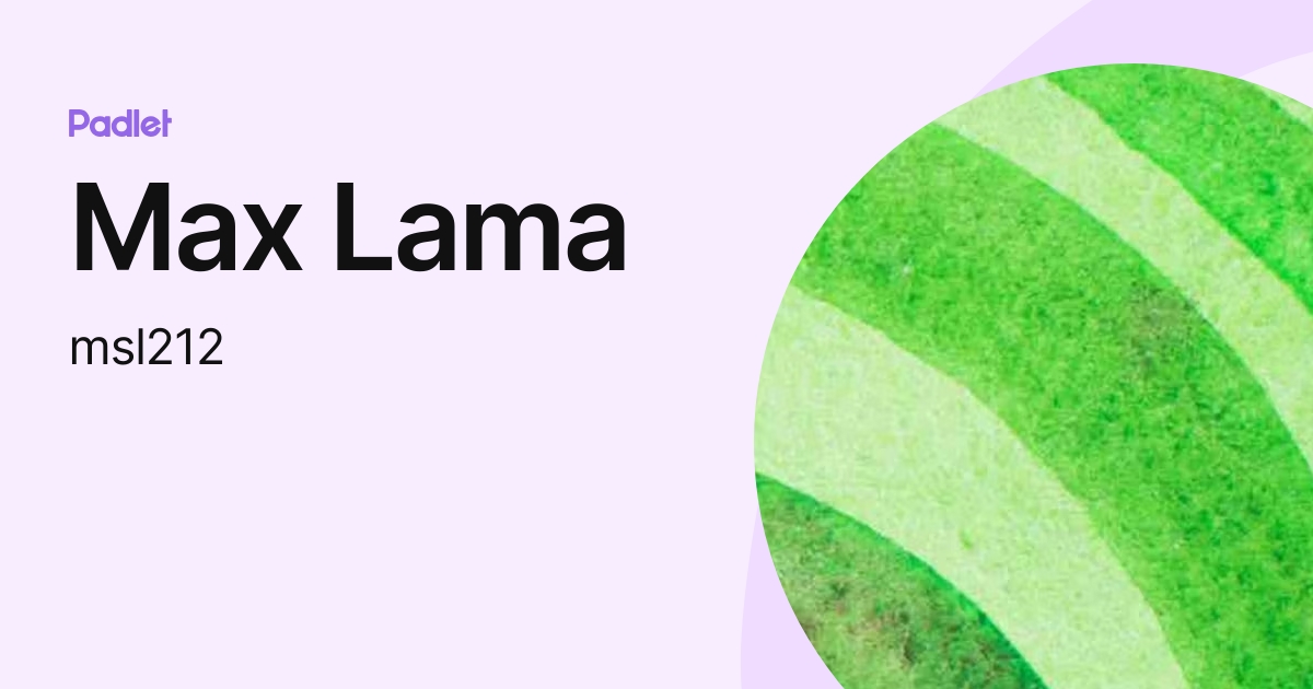 Max Lama (msl212) profile | Padlet