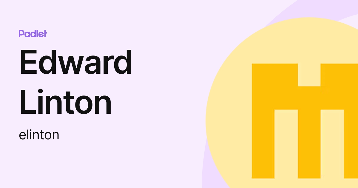 Edward Linton (elinton) profile | Padlet